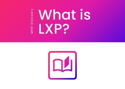 What is a learning experience platform (LXP)? | MHR